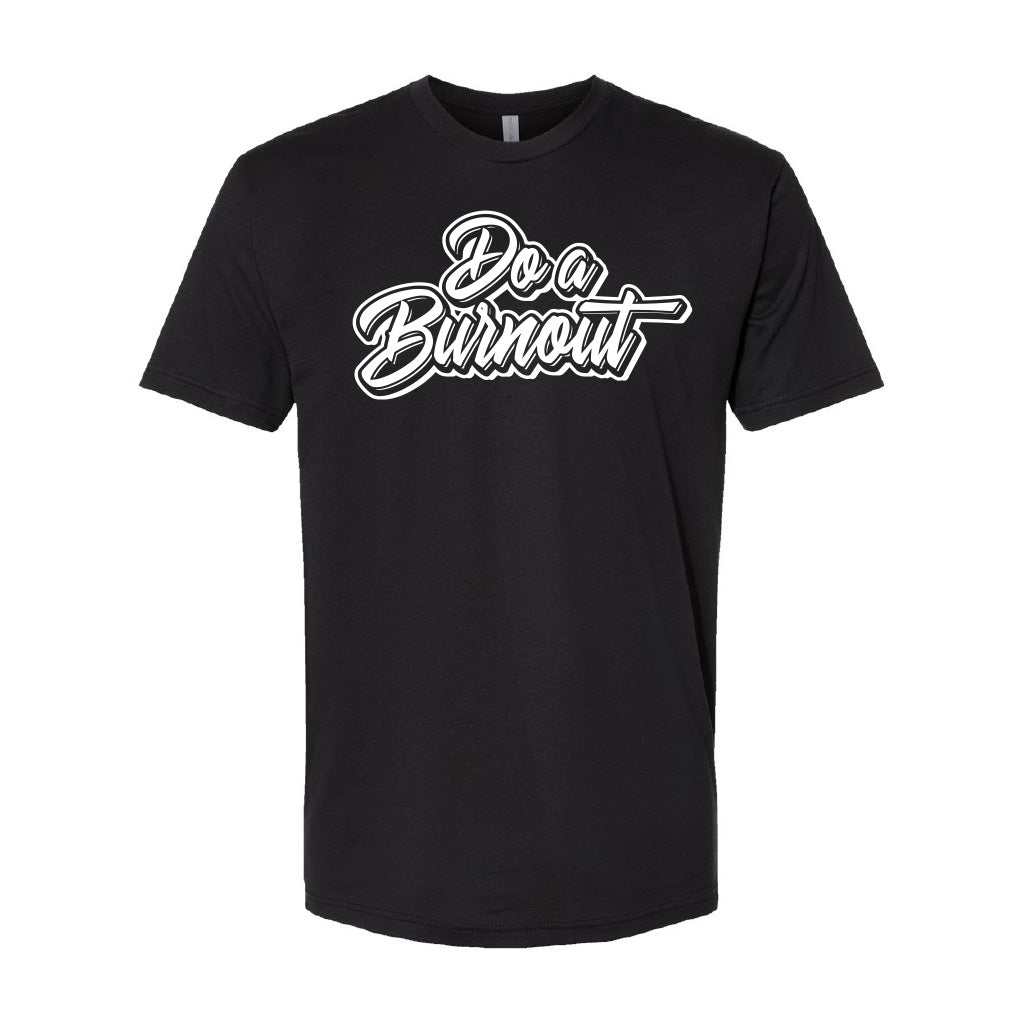 "Do A Burnout" T-Shirt – Burnout Wars